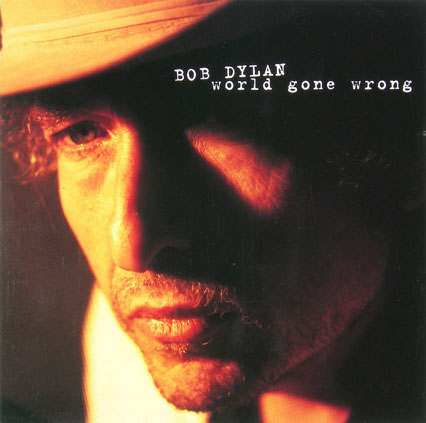 Bob Dylan World Gone Wrong